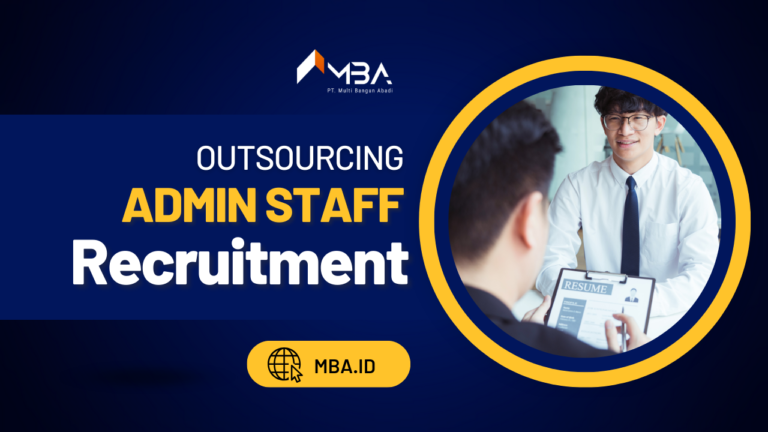 Outsourcing Admin Staff Recruitment - PT. Multi Bangun Abadi (MBA)